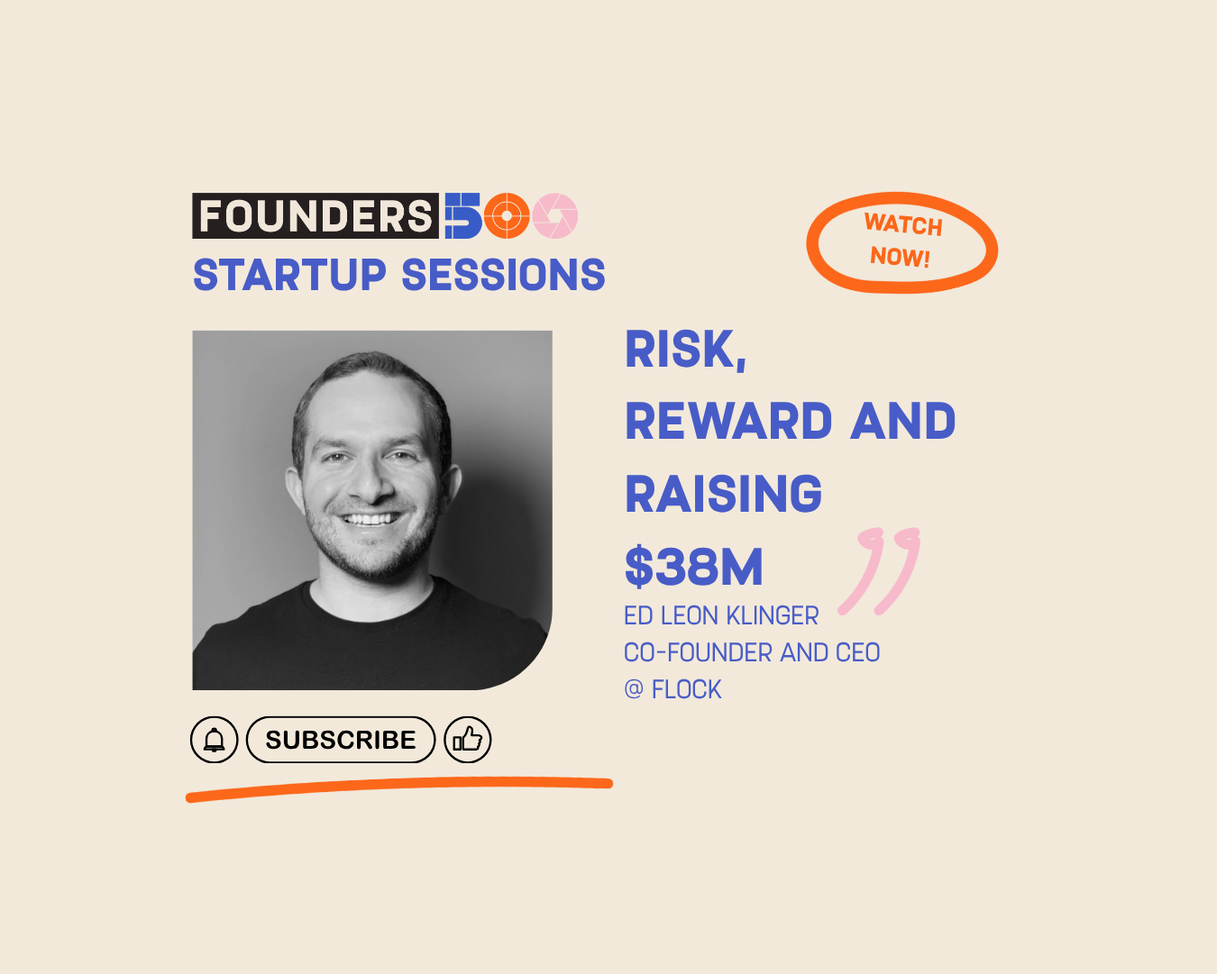 Startup Session #3 - Risk, Reward, and Raising $38M - Founders500